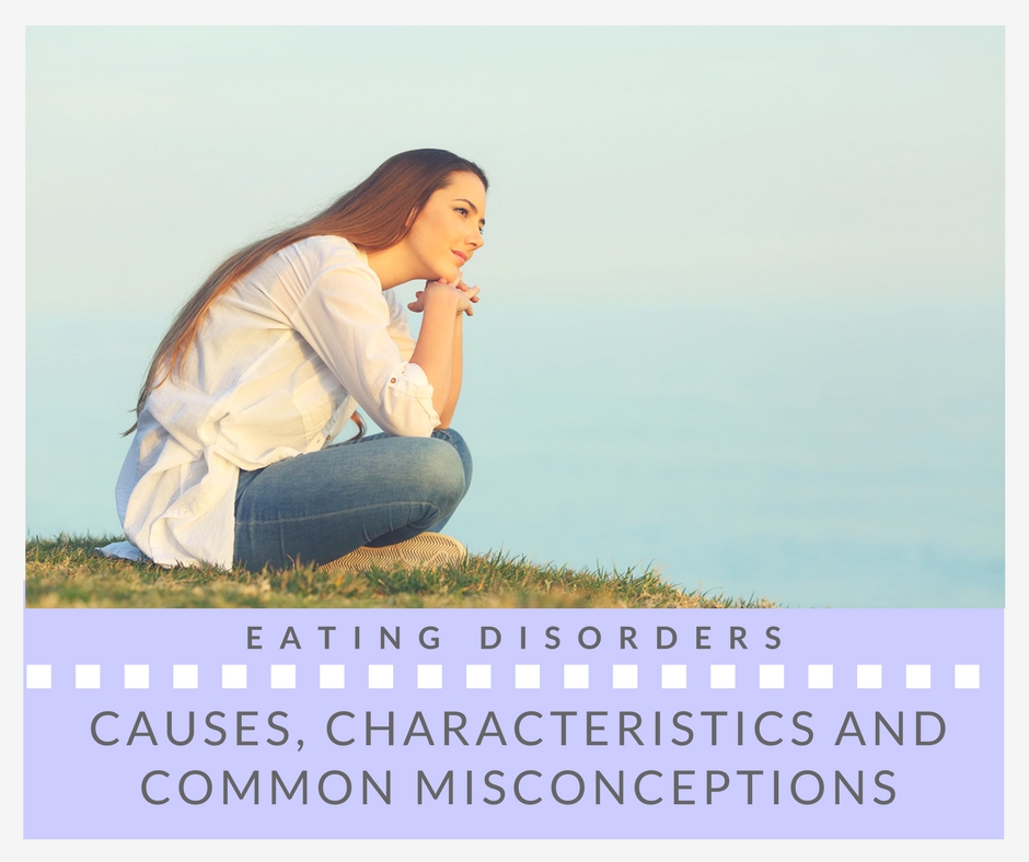 Eating Disorders: Causes, Characteristics and Common...